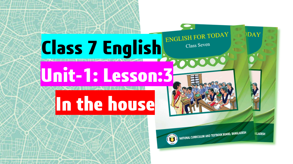 Class 7 English Unit 1 Lesson 3 In the house - Codehorse
