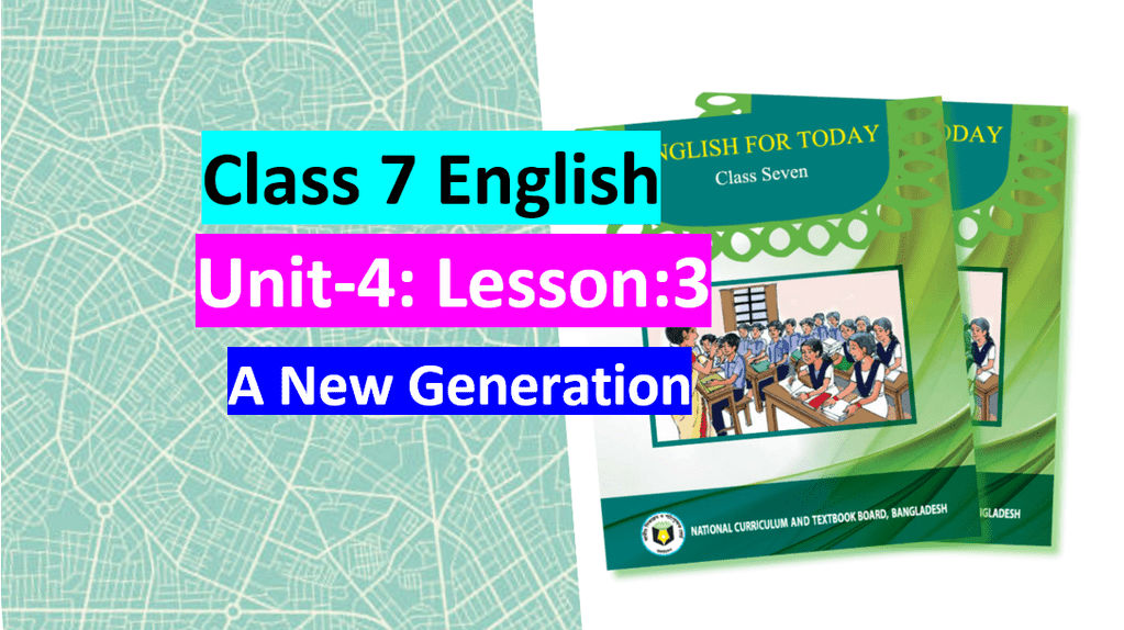 Class 7 English A New Generation - Codehorse